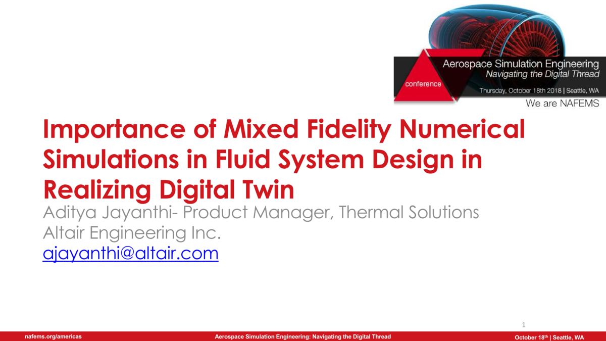 NAFEMS - Importance of Mixed Fidelity Numerical Simulations in Fluid System Design in Realizing ...