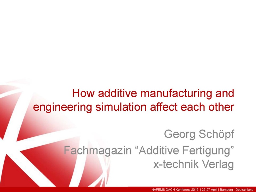 NAFEMS - How Additive Manufacturing And Engineering Simulation Affect Each Other