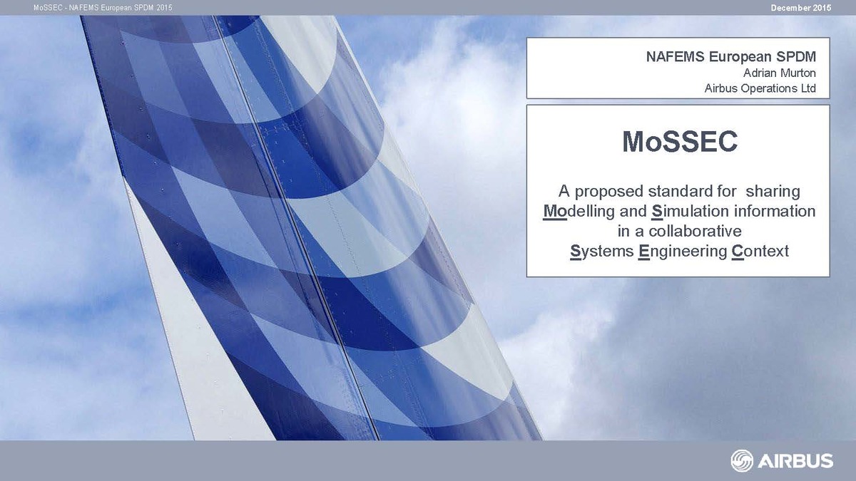 NAFEMS - MoSSEC: A proposed standard for sharing Modelling and Simulation information in a ...