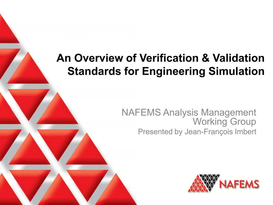 NAFEMS - An Overview Of Verification & Validation Standards For Engineering Simulation (Iso, Qss ...