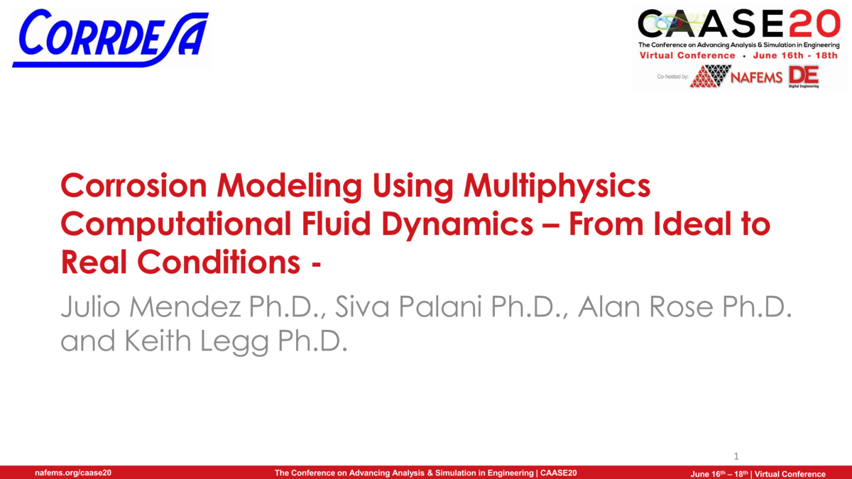 NAFEMS - Corrosion Modeling using Multiphysics Computational Fluid Dynamics – From Ideal to Real ...