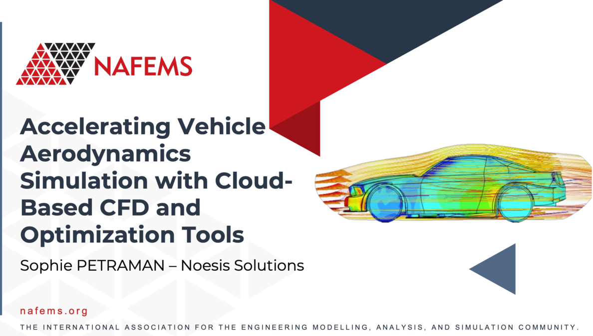 NAFEMS - Accelerating Vehicle Aerodynamics Simulation with Cloud-Based CFD and Optimization Tools