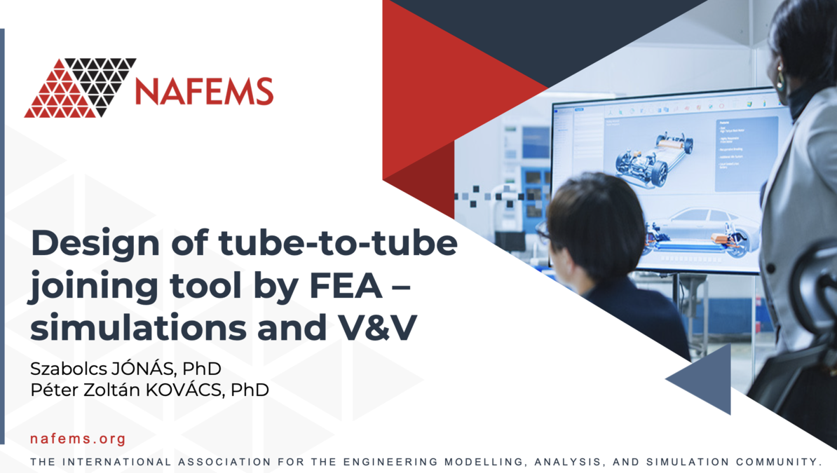 NAFEMS - Design of tube-to-tube joining tool by FEA – simulations and V&V