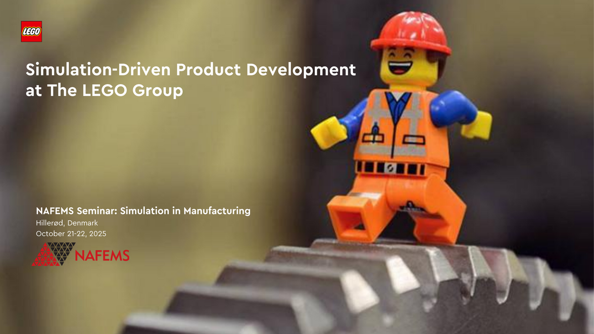 NAFEMS - Simulation-Driven Product Development at the LEGO Group
