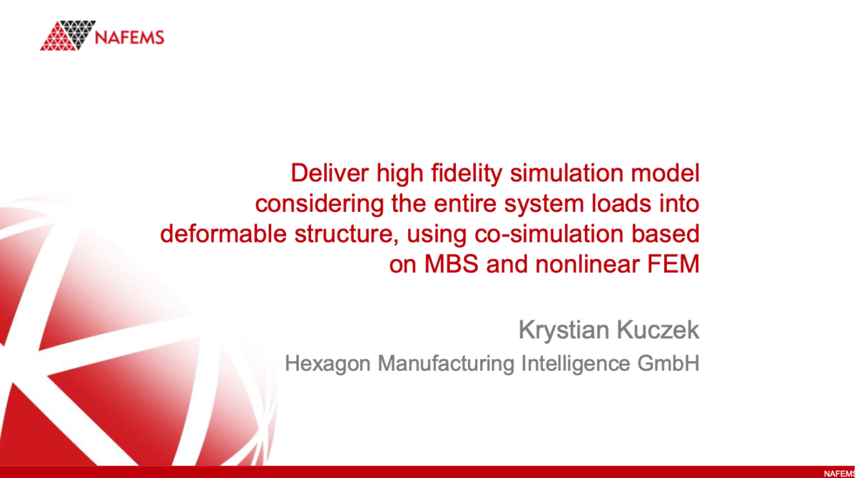 NAFEMS - Deliver high fidelity simulation model considering the entire system loads into ...