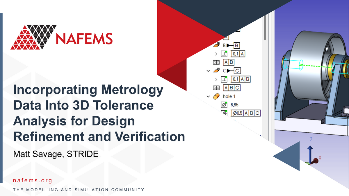 NAFEMS - Incorporating Metrology Data Into 3D Tolerance Analysis for Design Refinement and ...