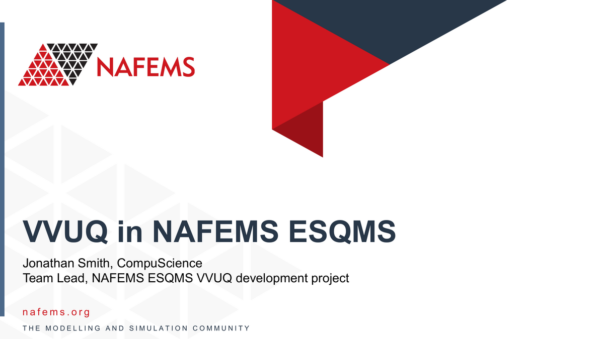 NAFEMS - Verification, Validation and Uncertainty Quantification in the NAFEMS Engineering ...