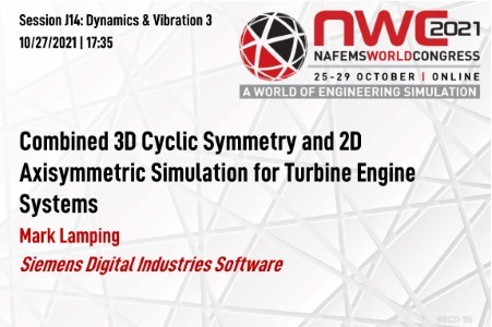 NAFEMS - Combined 3D Cyclic Symmetry and 2D Axisymmetric Simulation for Turbine Engine Systems