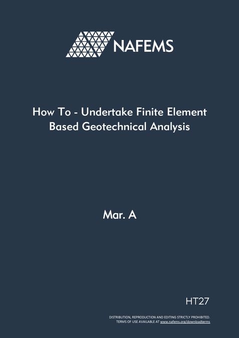 NAFEMS - How To Undertake Finite Element Based Geotechnical Analysis