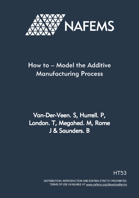 NAFEMS - How to – Model the Additive Manufacturing Process
