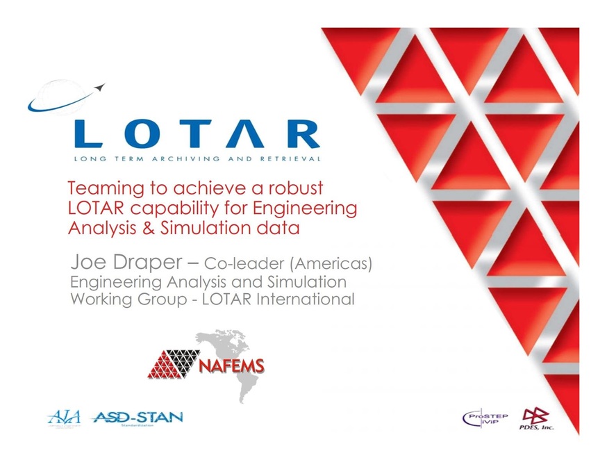 NAFEMS - Teaming to Achieve a Robust LOTAR Capability for Engineering - Analysis & Simulation Data
