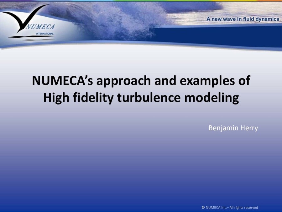 NAFEMS - Numeca's Spproach And Examples Of High Fidelity Turbulence Modeling
