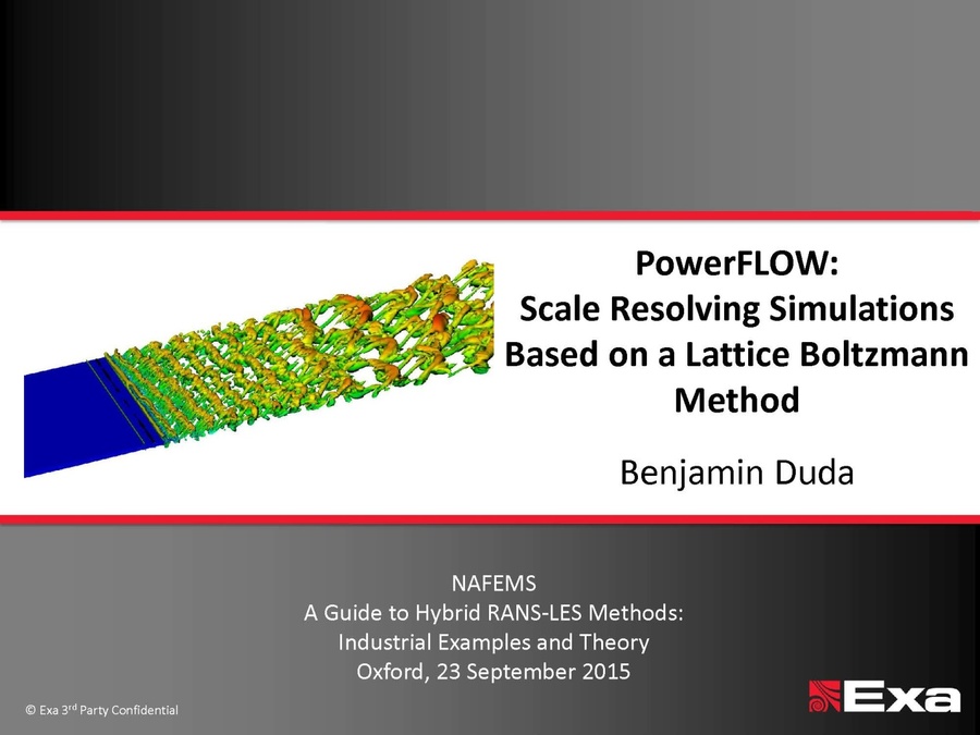 NAFEMS - PowerFLOW: Scale Resolving Simulations Based on a Lattice Boltzmann Method