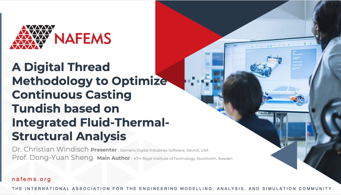 NAFEMS - A Digital Thread Methodology to Optimize Continuous Casting Tundish based on Integrated ...