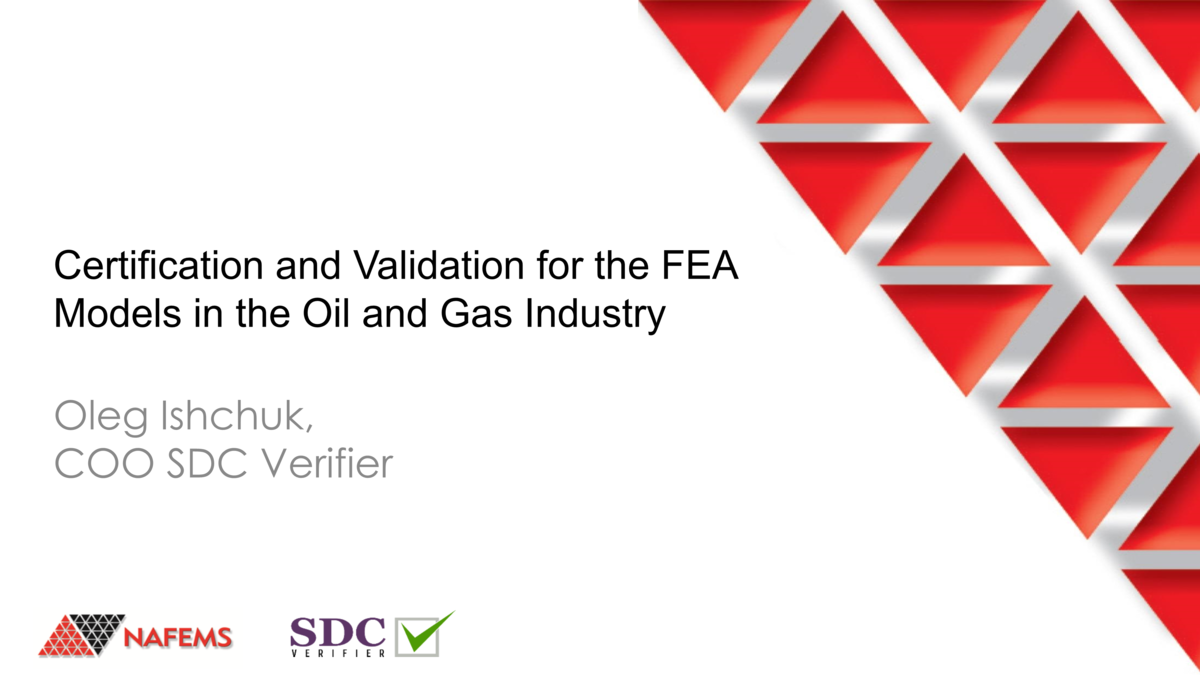 NAFEMS - Certification and Validation for the FEA Models in the Oil and Gas Industry